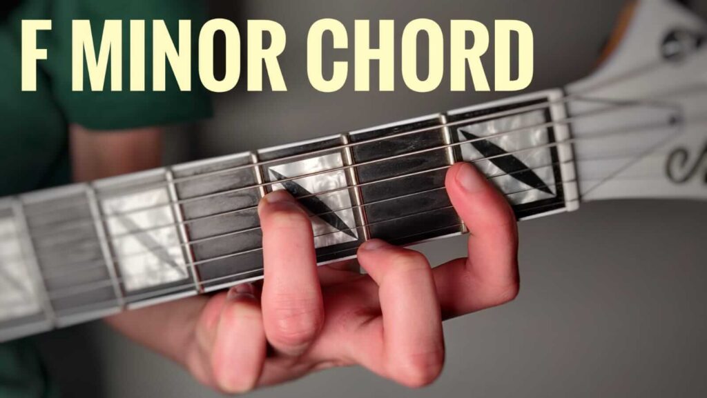 5 Easy Ways to Play an F Minor Chord on Guitar - Beast Mode Guitar